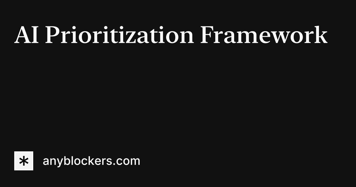 Ai Prioritization Framework Anyblockers
